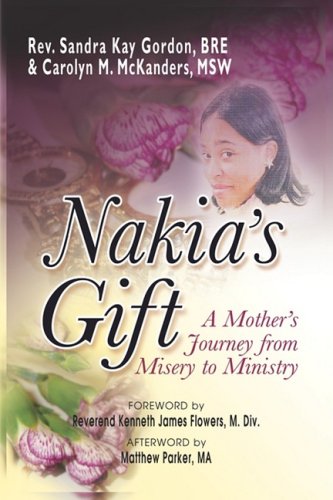 Nakia's Gift: A Mother's Journey from Misery to Ministry: Gordon ...