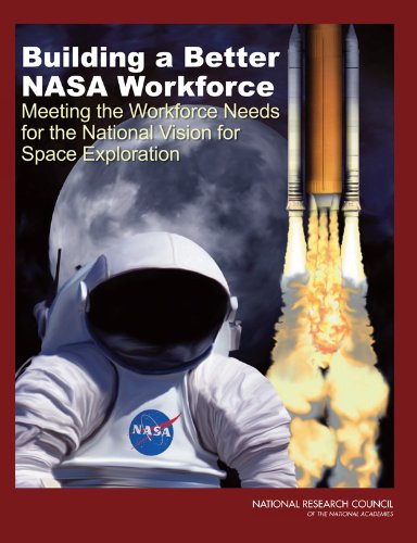 Building a Better NASA Workforce: Meeting the Workforce Needs for the ...