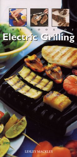 The Book of Electric Grilling: Mackley, Lesley: Amazon.com: Books