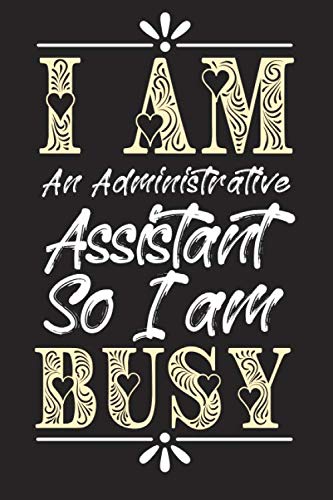 I am an administrative assistant so I am busy: Gift For Administrative ...