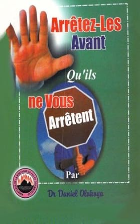Arretez-Les Avant Qu'ils Ne Vous Arretent (French Edition): Olukoya, Dr ...