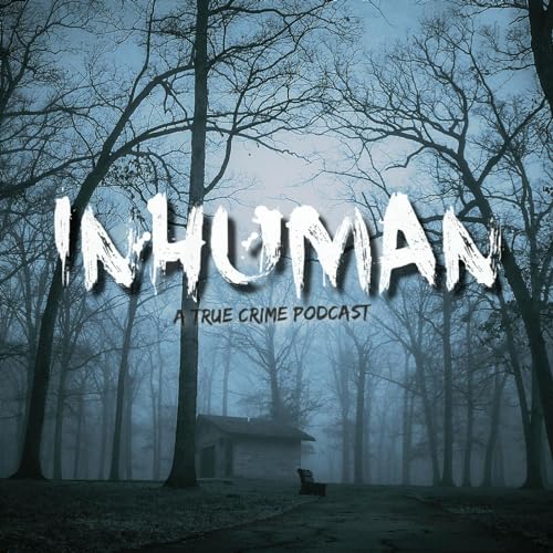 Amazon.com: Inhuman: A True Crime Podcast : Inhuman Podcast: Audible ...