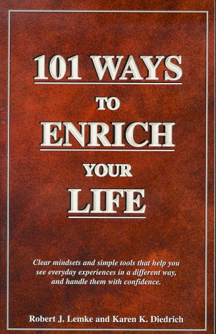 101 Ways To Enrich Your Life: Lemke, Robert J., Diedrich, Karen K ...