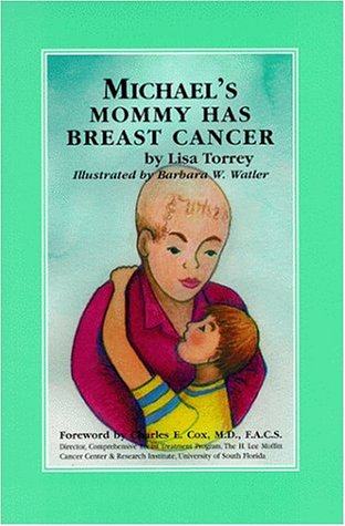 Michael's Mommy Has Breast Cancer: Lisa Torrey, Barbara W. Watler ...
