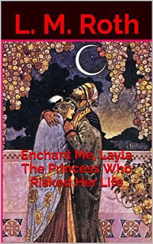 Amazon.com: Enchant Me, Layla The Princess Who Risked Her Life (The ...
