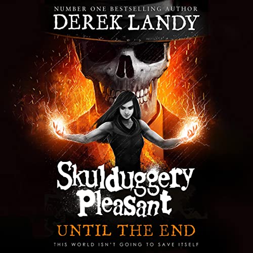 Until the End: Skulduggery Pleasant, Book 15 (Audio Download): Derek ...