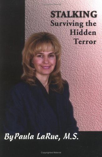 Stalking: Surviving the Hidden Terror: LaRue, Paula: 9781885640628 ...