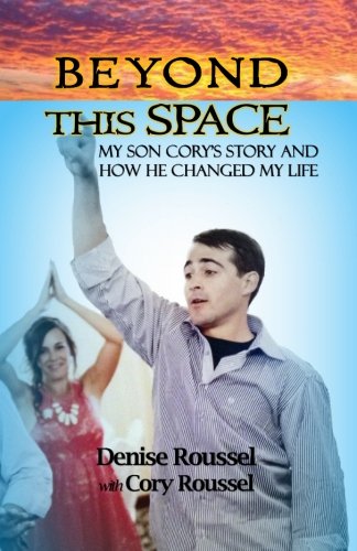 Beyond This Space: My Son Cory's Story and How He Changed My Life ...