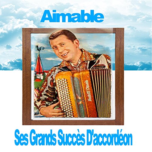 Amazon MusicでAimableのAimable - Ses Grands Succès D'accordéonを再生する