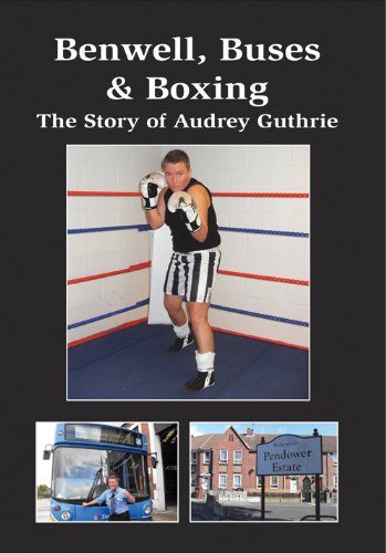 Benwell, Buses & Boxing - The story of Audrey Guthrie eBook : Clark ...