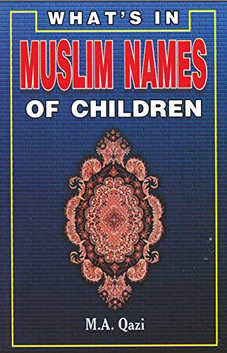 What Is In Muslim Names Of Children ? EW-9: M.A.Qazi: Amazon.com: Books