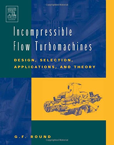 Incompressible Flow Turbomachines: Design, Selection, Applications, and ...