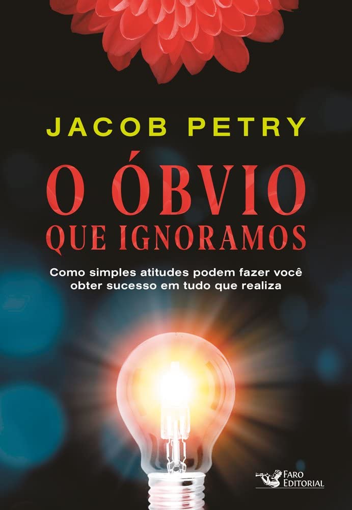 O Obvio Que Ignoramos - Como simples atitudes podem fazer voce obter ...