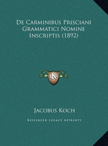 De Carminibus Prisciani Grammatici Nomine Inscriptis (1892) (Latin ...