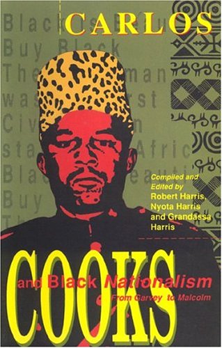 Carlos Cooks and Black Nationalism from Garvey to Malcolm: Robert ...