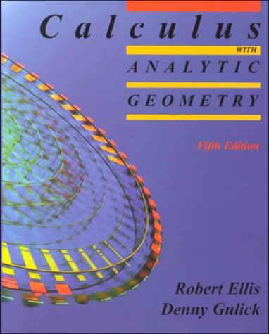 Calculus With Analytic Geometry: Ellis, Robert, Gulick, Denny ...