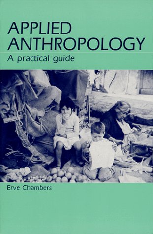Applied Anthropology: A Practical Guide: Chambers, Erve: 9780881334494 ...