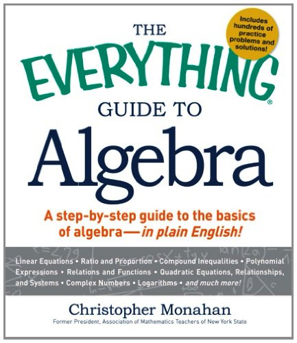 Buy The Everything Guide to Algebra: A Step-by-Step Guide to the Basics ...