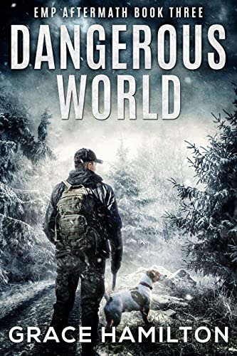 Dangerous World: A Post-Apocalyptic EMP Saga Filled With Fascinating Characters & Prepper Info ...