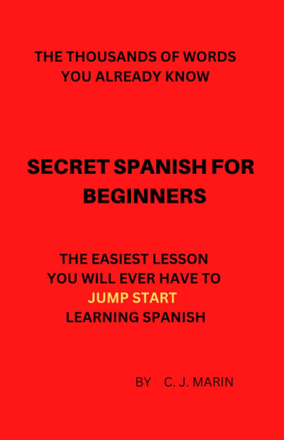 SECRET SPANISH FOR BEGINNERS: THE EASIEST LESSON YOU WILL EVER HAVE TO ...