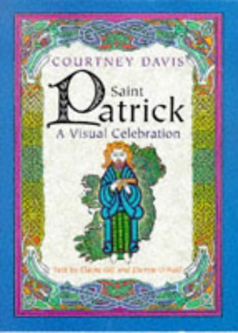 Saint Patrick: A Visual Celebration: Davis, Courtney, Gill, Elaine, O ...
