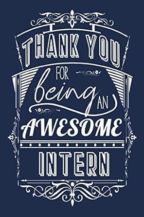Thank You For Being An Awesome Intern: Appreciation Lined Notebook ...