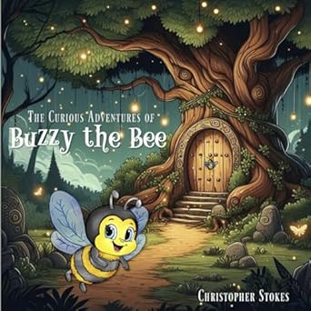 The Curious Adventures of Buzzy the Bee: Stokes, Christopher, Stokes ...