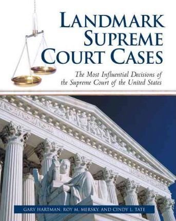 Landmark Supreme Court Cases : The Most Influential Decisions of the ...
