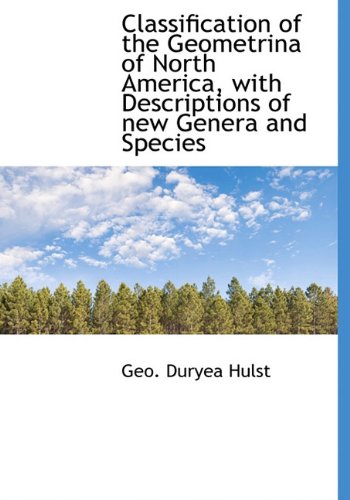 Classification of the Geometrina of North America, with Descriptions of ...