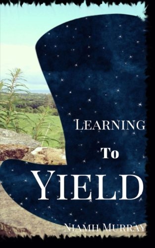 Learning to Yield: Murray M, N Niamh Alma: 9781511479585: Amazon.com: Books