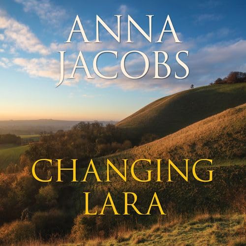 Changing Lara: Jacobs, Anna, Cass, Karen: 9781407978635: Amazon.com: Books
