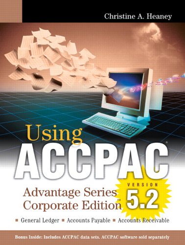 Using ACCPAC Advantage Series Corporate Edition Version 5.2: Heaney ...