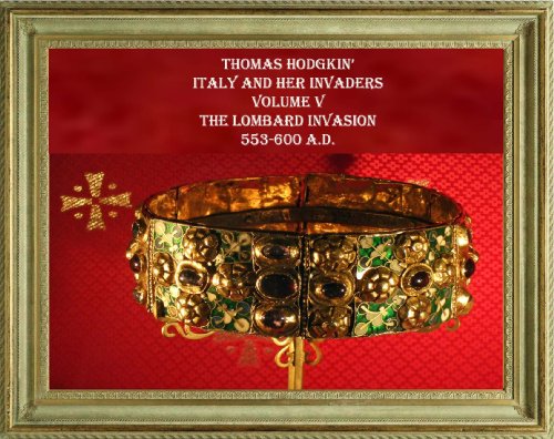 Amazon.com: ITALY AND HER INVADERS.VOLUME V. THE LOMBARD INVASION (553 ...