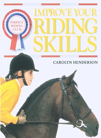 Improve Your Riding Skills: A Practical Guide to Riding and Jumping ...