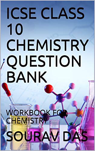 ICSE CLASS 10 CHEMISTRY QUESTION BANK: WORKBOOK FOR CHEMISTRY (WORK ...