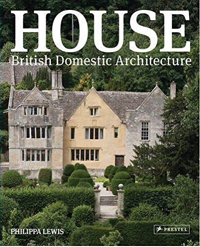 House: British Domestic Architecture by Philippa Lewis