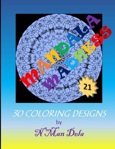 Mandala Madness 21: 30 Coloring Designs (Mandala Madness Designs ...