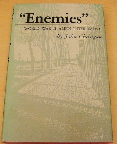 "Enemies": World War II Alien Internment: Christgau, John ...