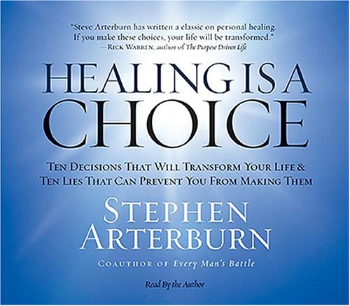 Healing Is a Choice: Arterburn, Stephen: 9780785286653: Amazon.com: Books