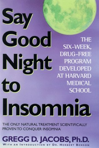 Say Good Night to Insomnia: The Six-Week, Drug-Free Program Developed ...