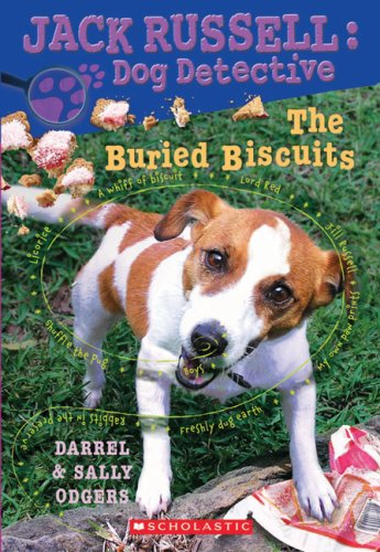 The Buried Biscuits (Jack Russell Dog Detective #7): Darrell Odgers, Sally Odgers: 9780545996297 ...
