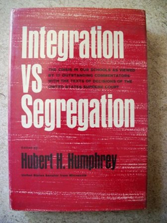 Integration Vs Segregation: Humphrey, Hubert H.: Amazon.com: Books