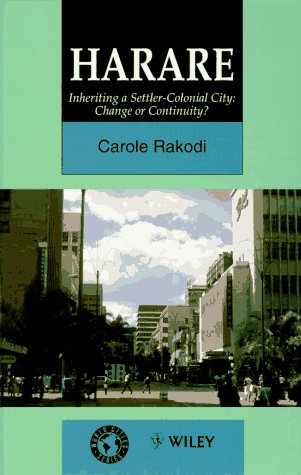Harare: Inheriting a Settler-Colonial City: Change or Continuity ...