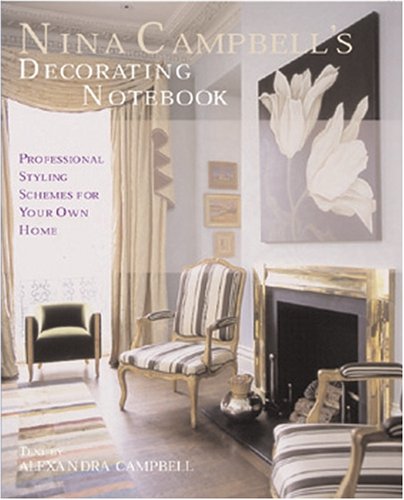 Nina Campbell's Decorating Notebook : Professional Styling Schemes for ...