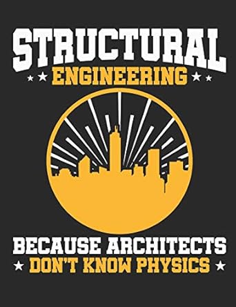 Buy Structural Engineering Because Architects Don't Know Physics ...