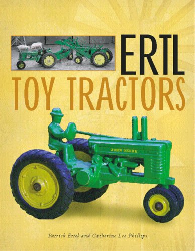 Ertl Toy Tractors: Ertel, Patrick, Phillips, Catherine Lee: Amazon.com ...
