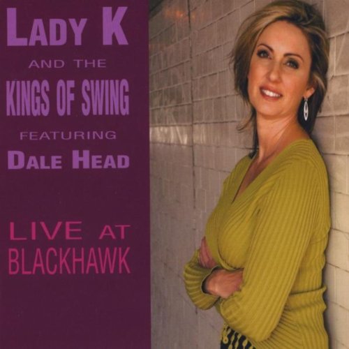 Play Live at BlackHawk by Lady K and The Kings of Swing on Amazon Music