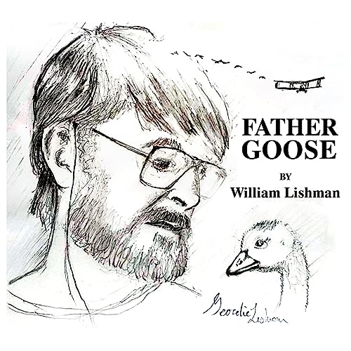 Father Goose: One Man, a Gaggle of Geese, and Their Real-Life ...