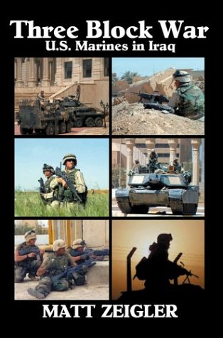 Three Block War: U.S. Marines in Iraq: Zeigler, Matt: 9780595310814 ...