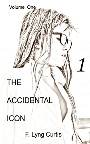 The Accidental Icon: Volume One - Kindle edition by Curtis, F. Lyng. Literature & Fiction Kindle ...